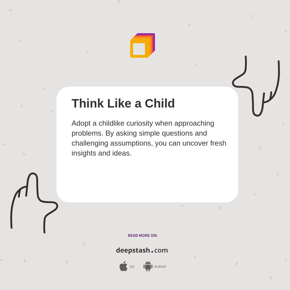 Think Like a Child - Deepstash