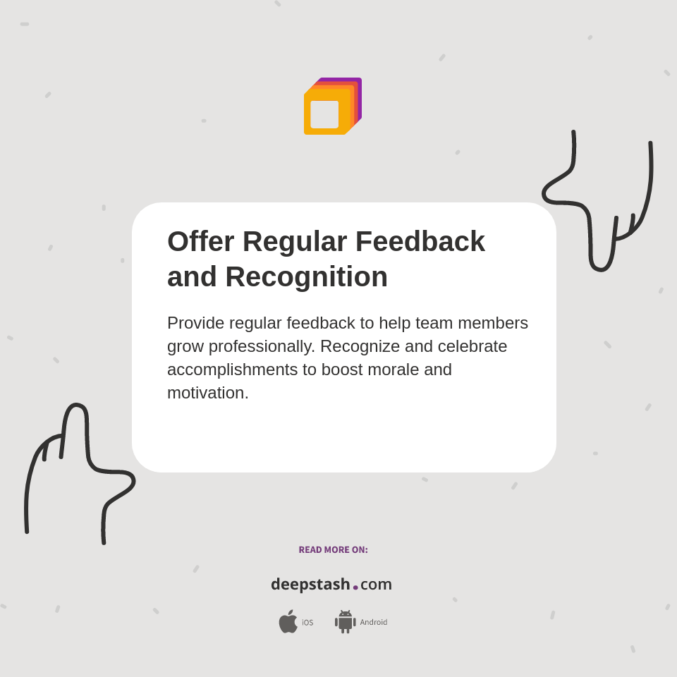 Offer Regular Feedback and Recognition - Deepstash