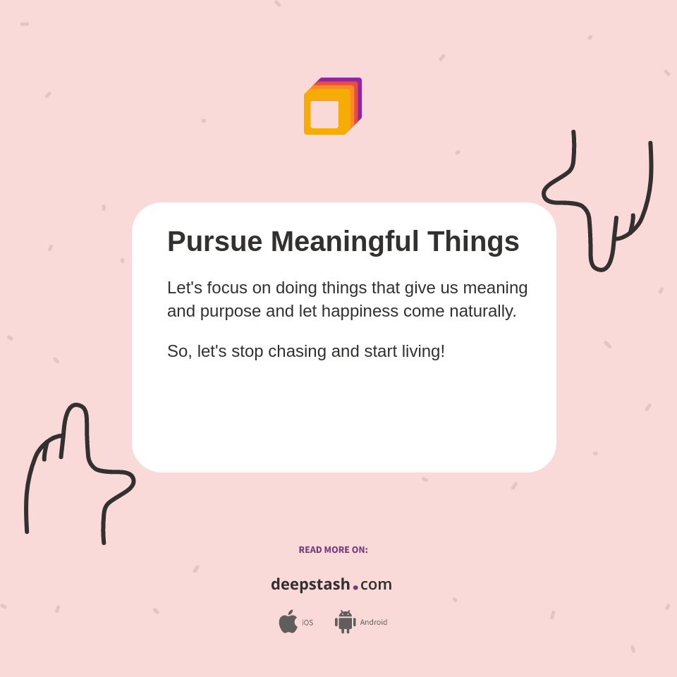 Pursue Meaningful Things - Deepstash