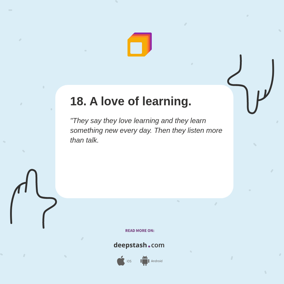 18. A love of learning. - Deepstash