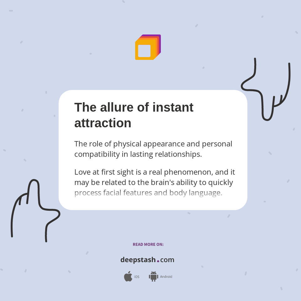 The allure of instant attraction - Deepstash