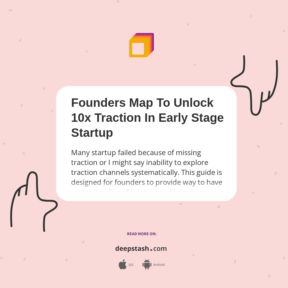 Founders Map To Unlock 10x Traction In Early Stage Startup - Deepstash