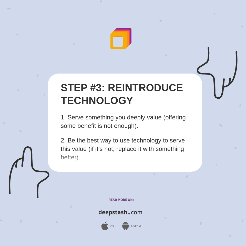 STEP #3: REINTRODUCE TECHNOLOGY - Deepstash