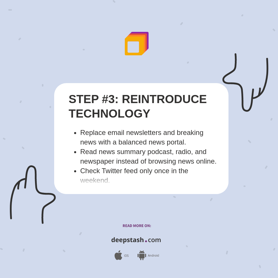 STEP #3: REINTRODUCE TECHNOLOGY - Deepstash