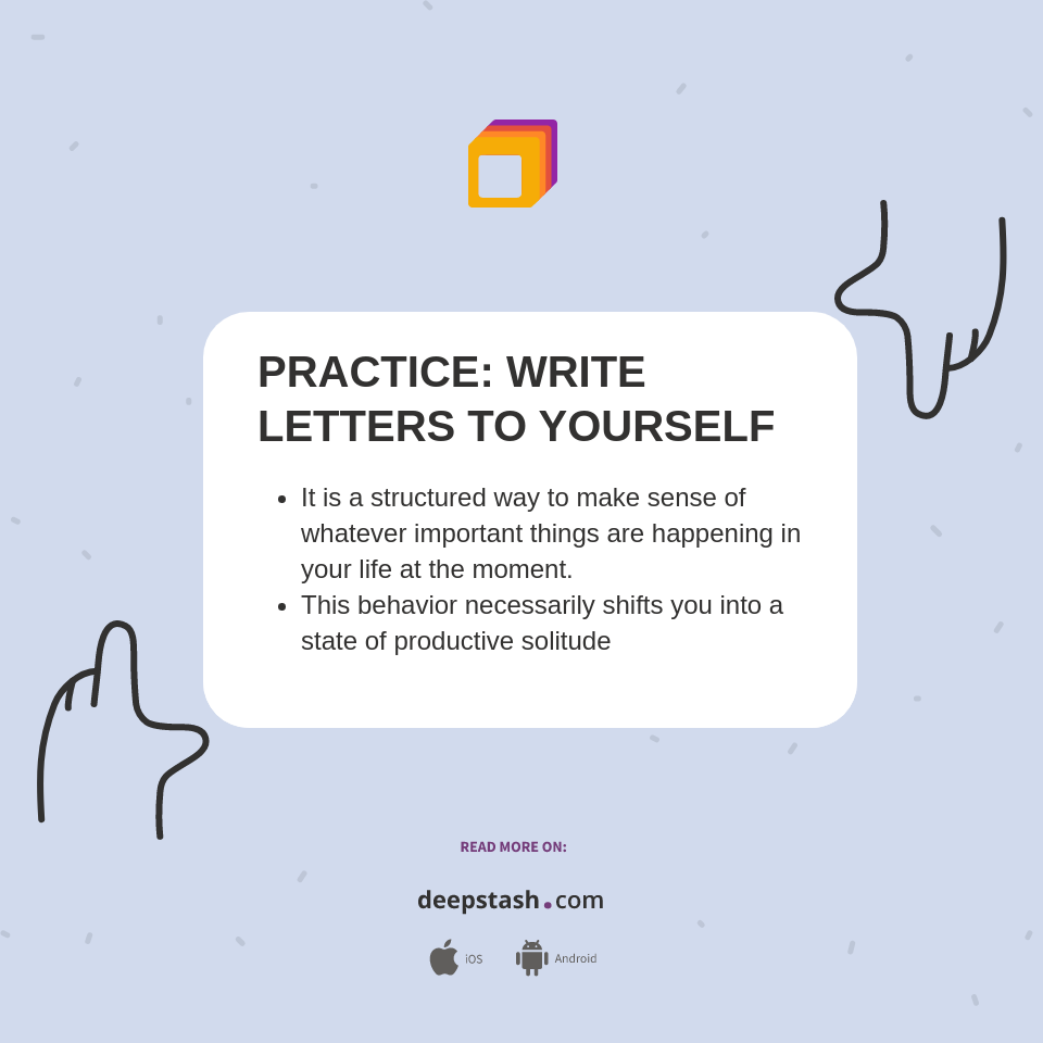 PRACTICE: WRITE LETTERS TO YOURSELF - Deepstash