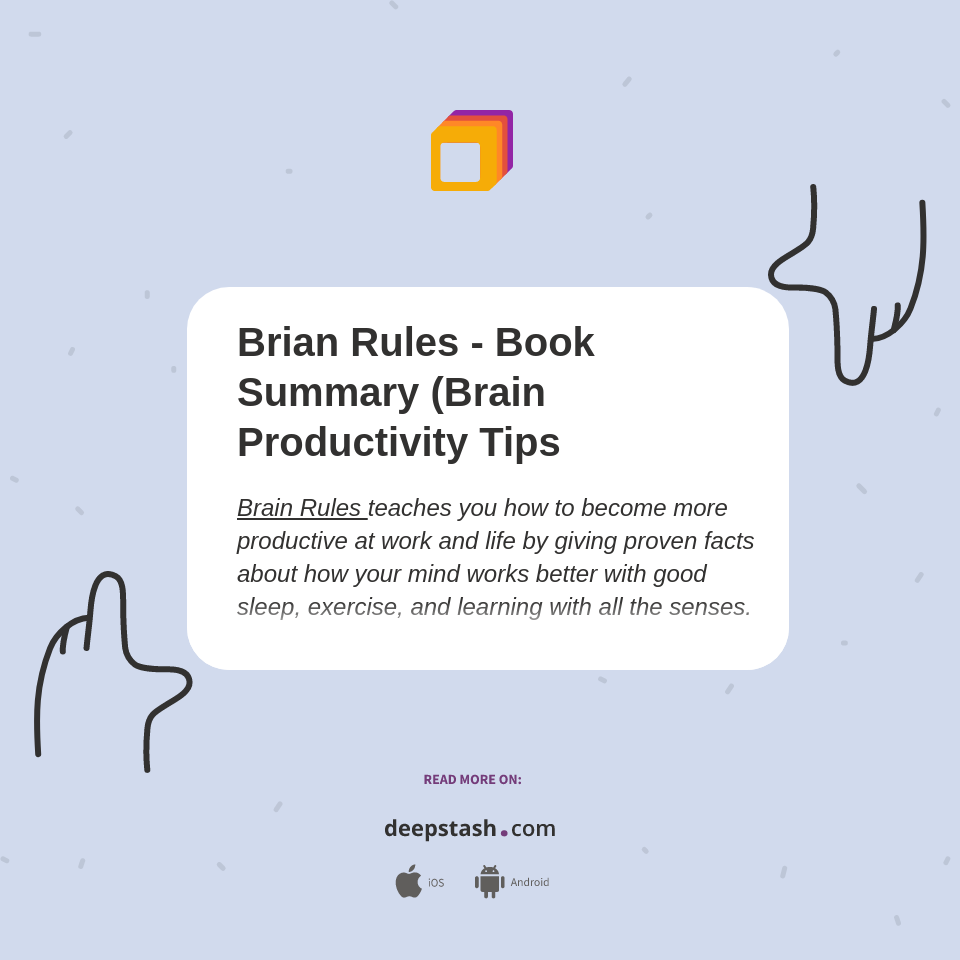 Brian Rules - Book Summary (Brain Productivity Tips - Deepstash
