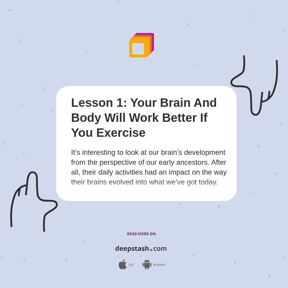 Lesson 1: Your Brain And Body Will Work Better If You Exercise - Deepstash