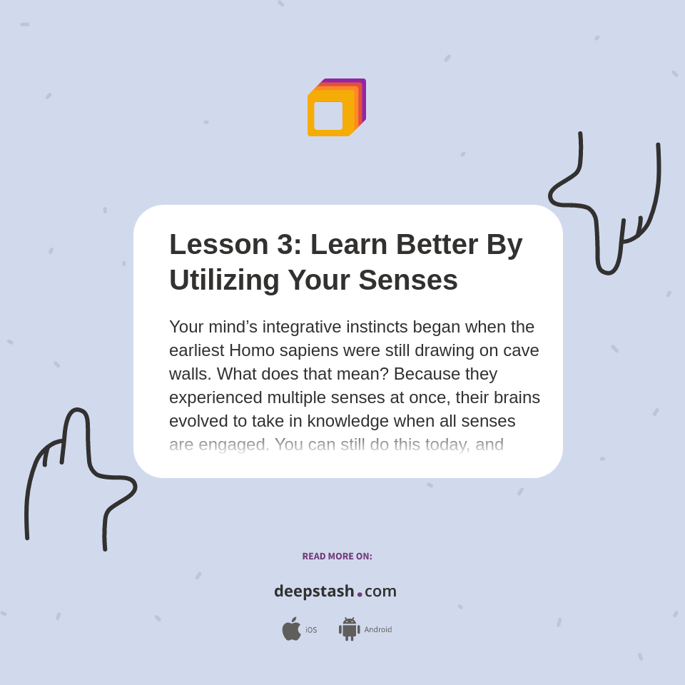 Lesson 3: Learn Better By Utilizing Your Senses - Deepstash