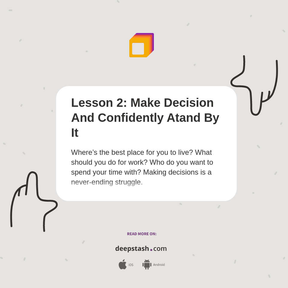 Lesson 2: Make Decision And Confidently Atand By It - Deepstash
