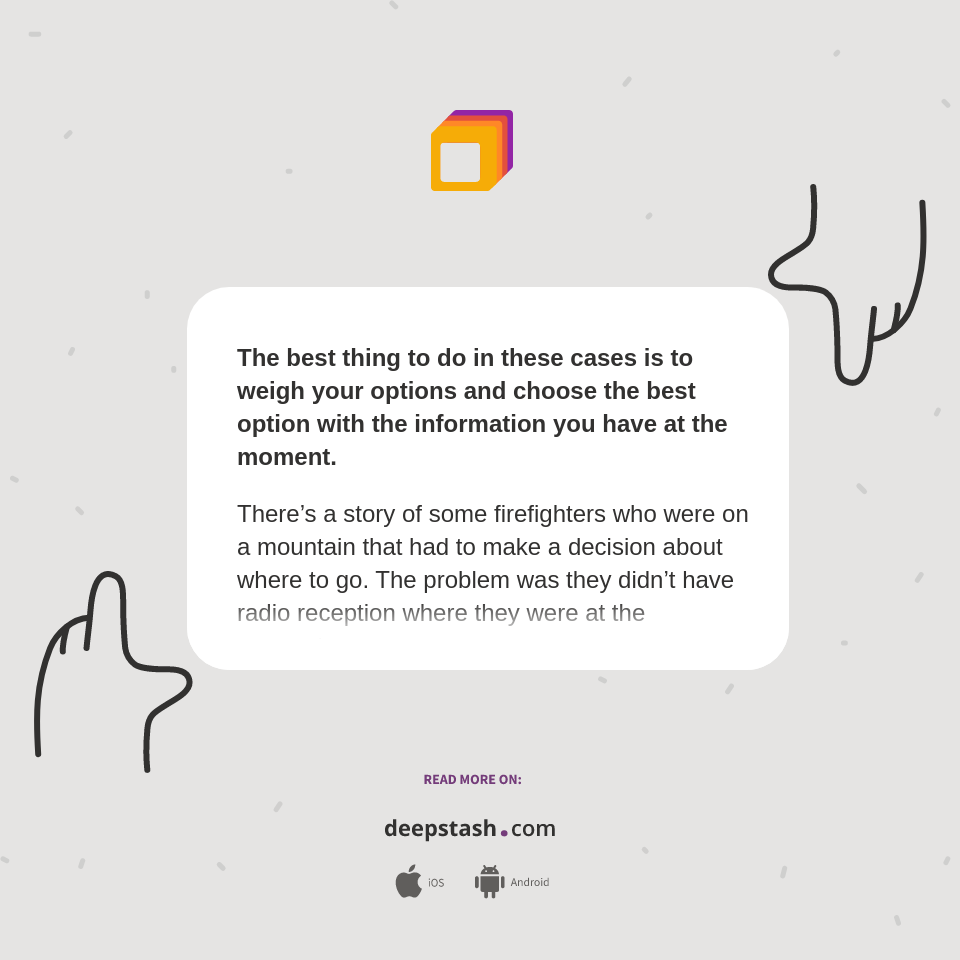 The best thing to do in these cases... - Deepstash