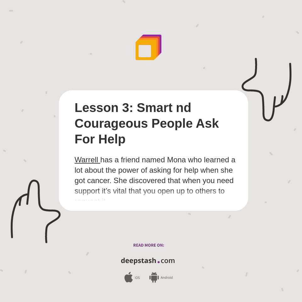 Lesson 3: Smart nd Courageous People Ask For Help - Deepstash