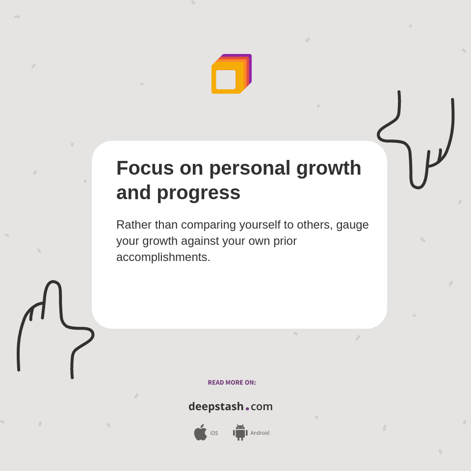 Focus on personal growth and progress - Deepstash