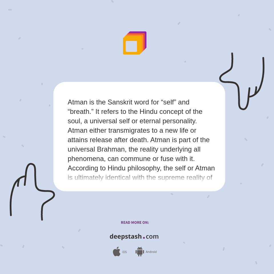Atman is the Sanskrit word for “self” and “breath.”... - Deepstash