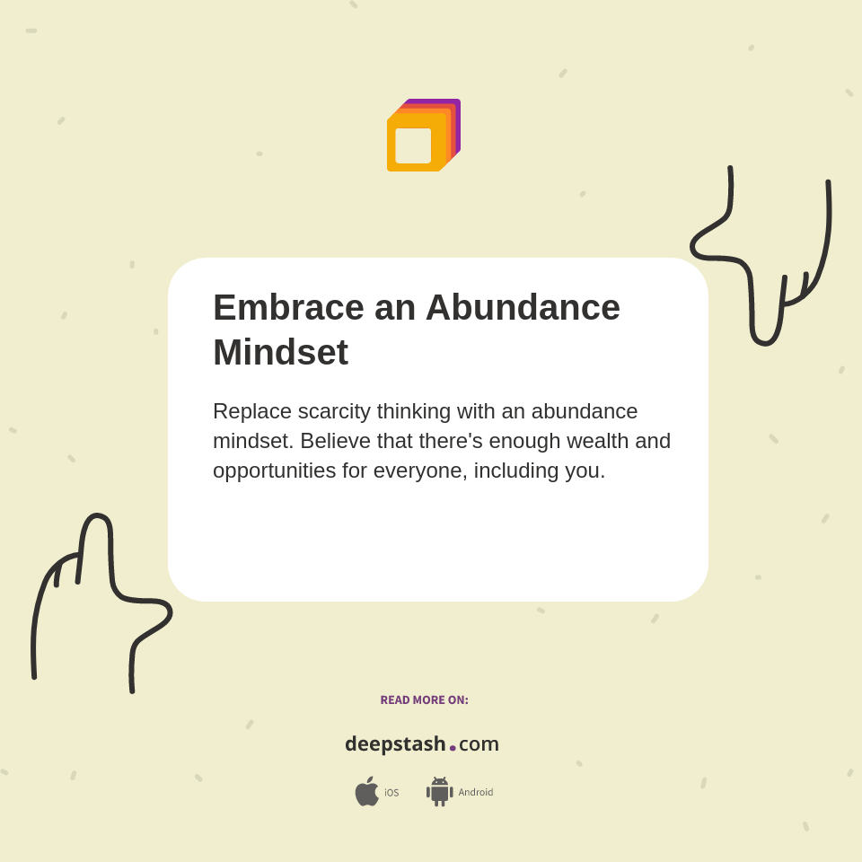 Embrace an Abundance Mindset - Deepstash