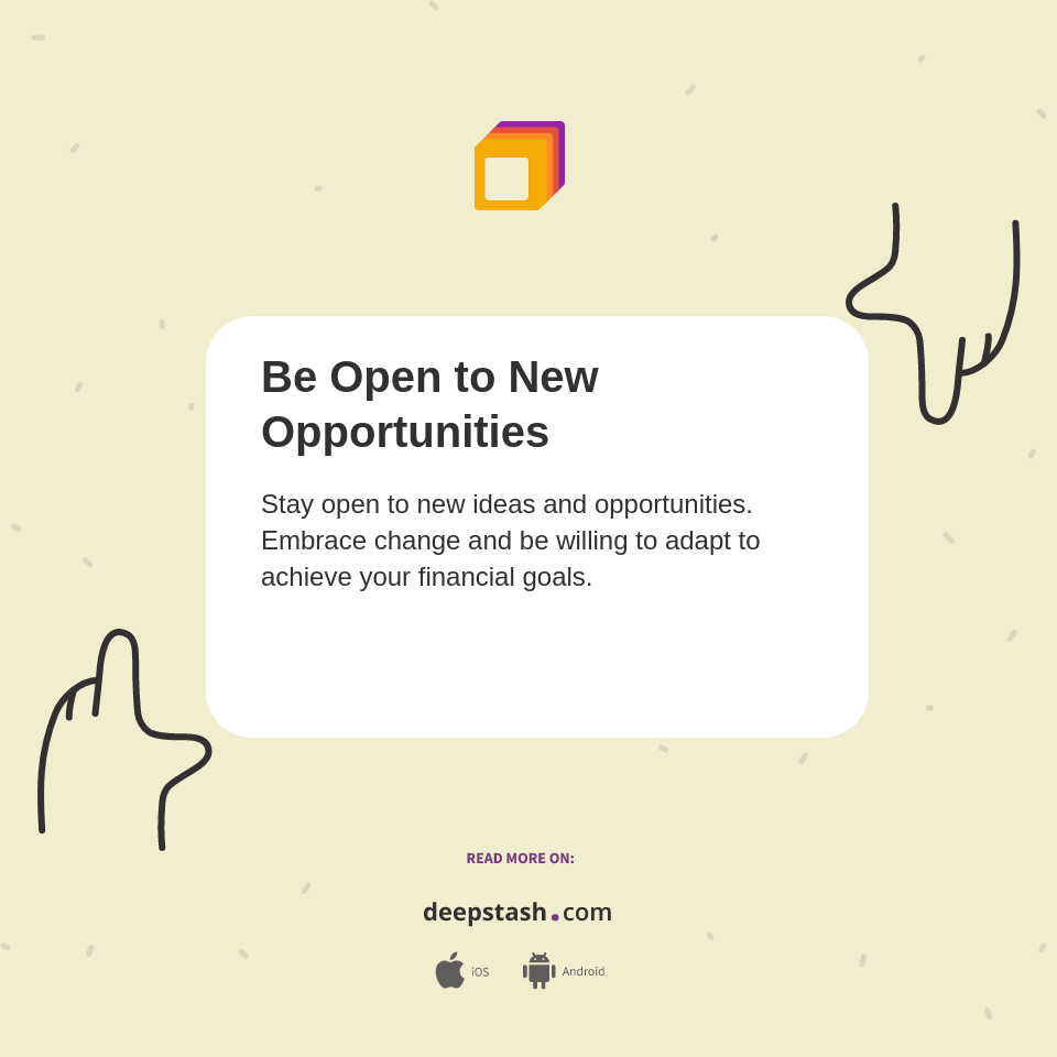 Be Open to New Opportunities - Deepstash