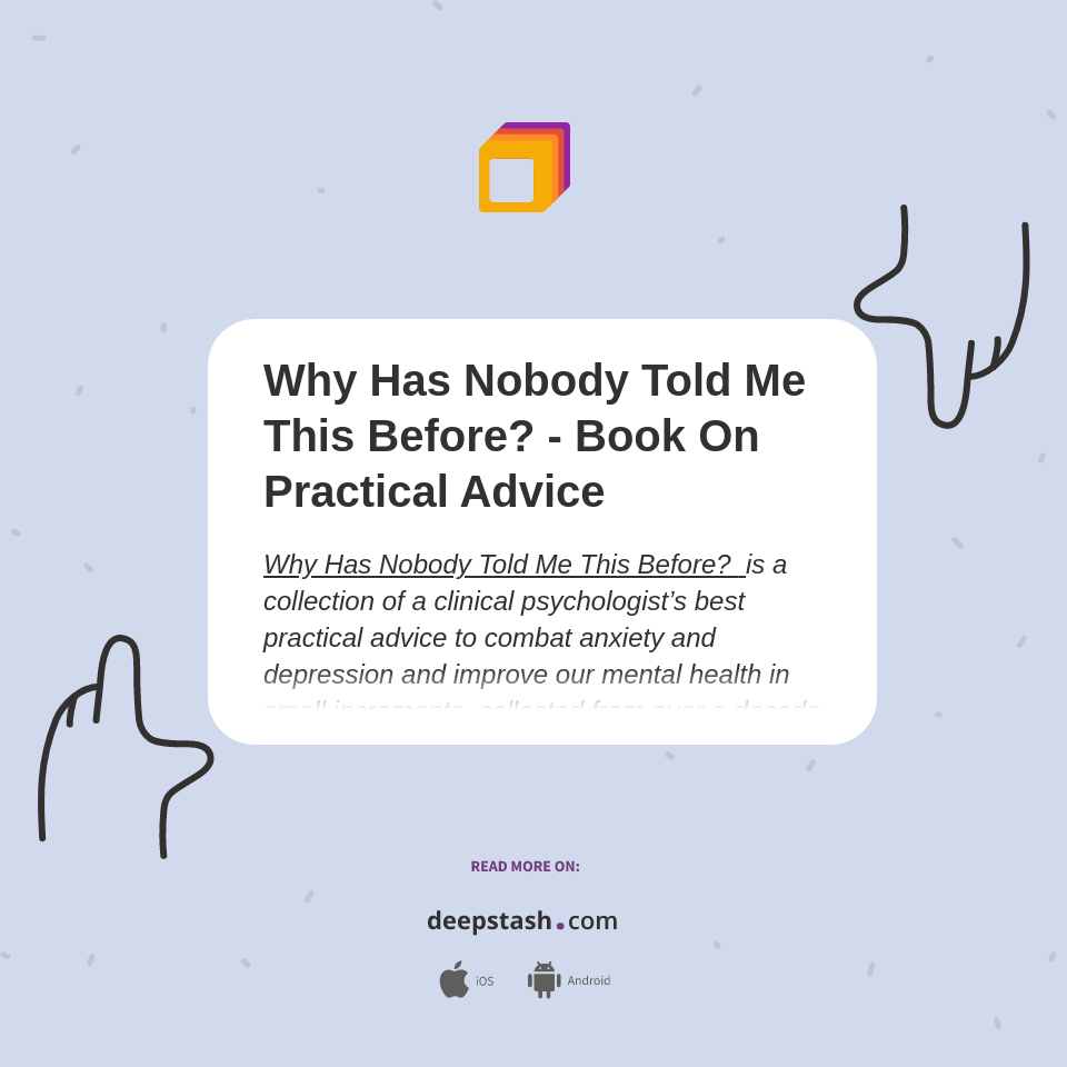 Why Has Nobody Told Me This Before? - Book On Practical Advice - Deepstash