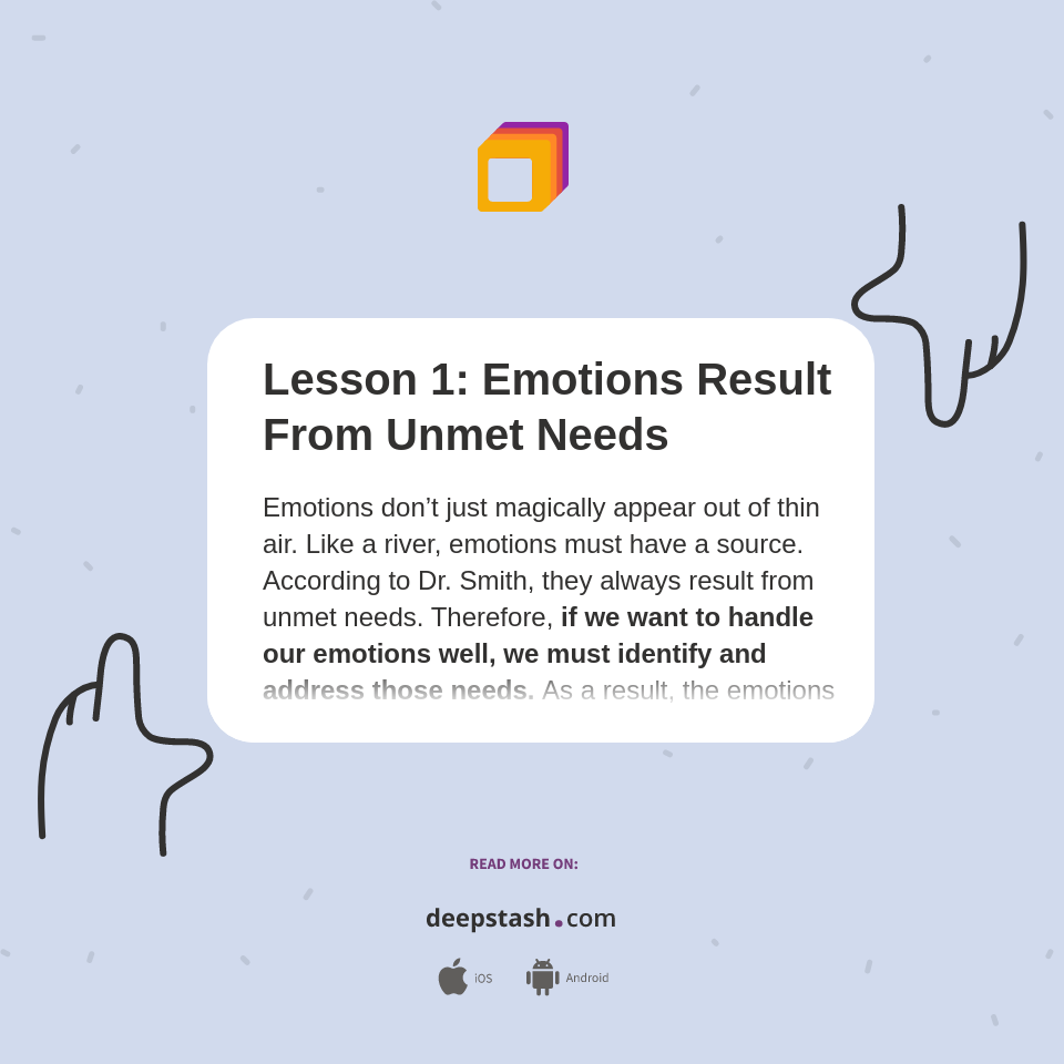 Lesson 1: Emotions Result From Unmet Needs - Deepstash