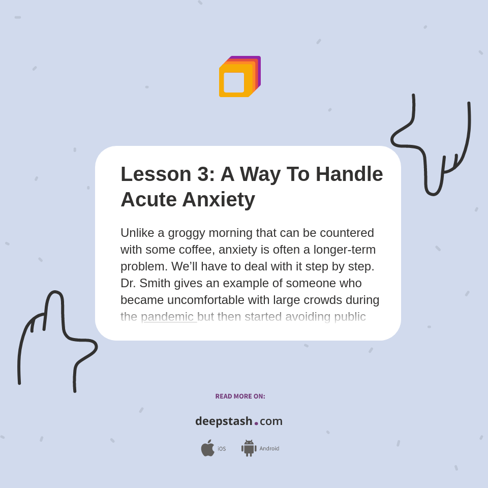 Lesson 3: A Way To Handle Acute Anxiety - Deepstash