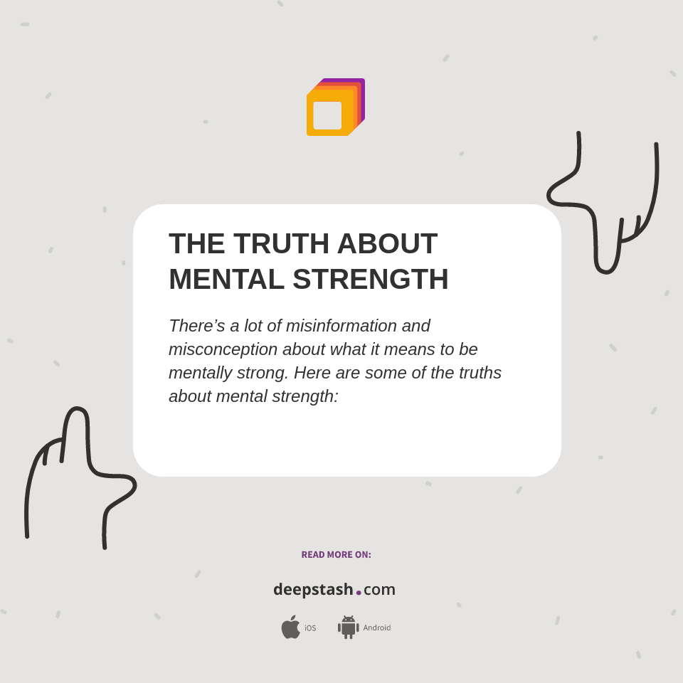 THE TRUTH ABOUT MENTAL STRENGTH - Deepstash