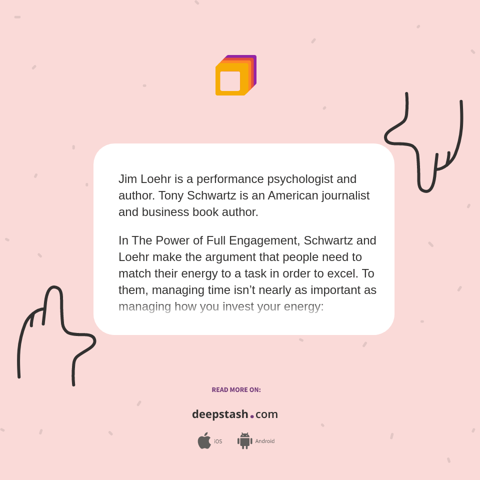 Jim Loehr is a performance psychologist and author.... - Deepstash