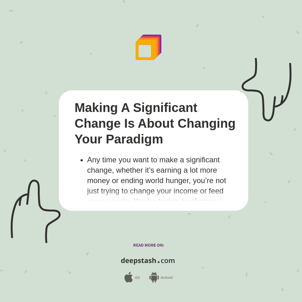 Making A Significant Change Is About Changing Your Paradigm - Deepstash