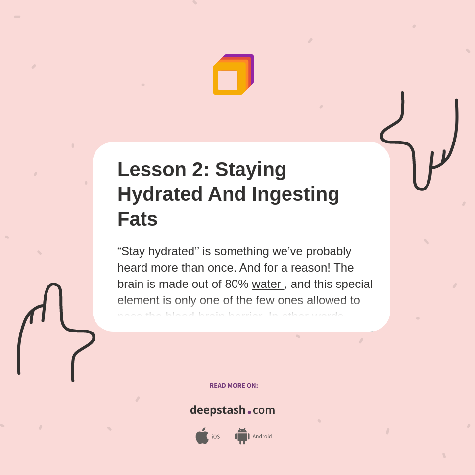 Lesson 2: Staying Hydrated And Ingesting Fats - Deepstash