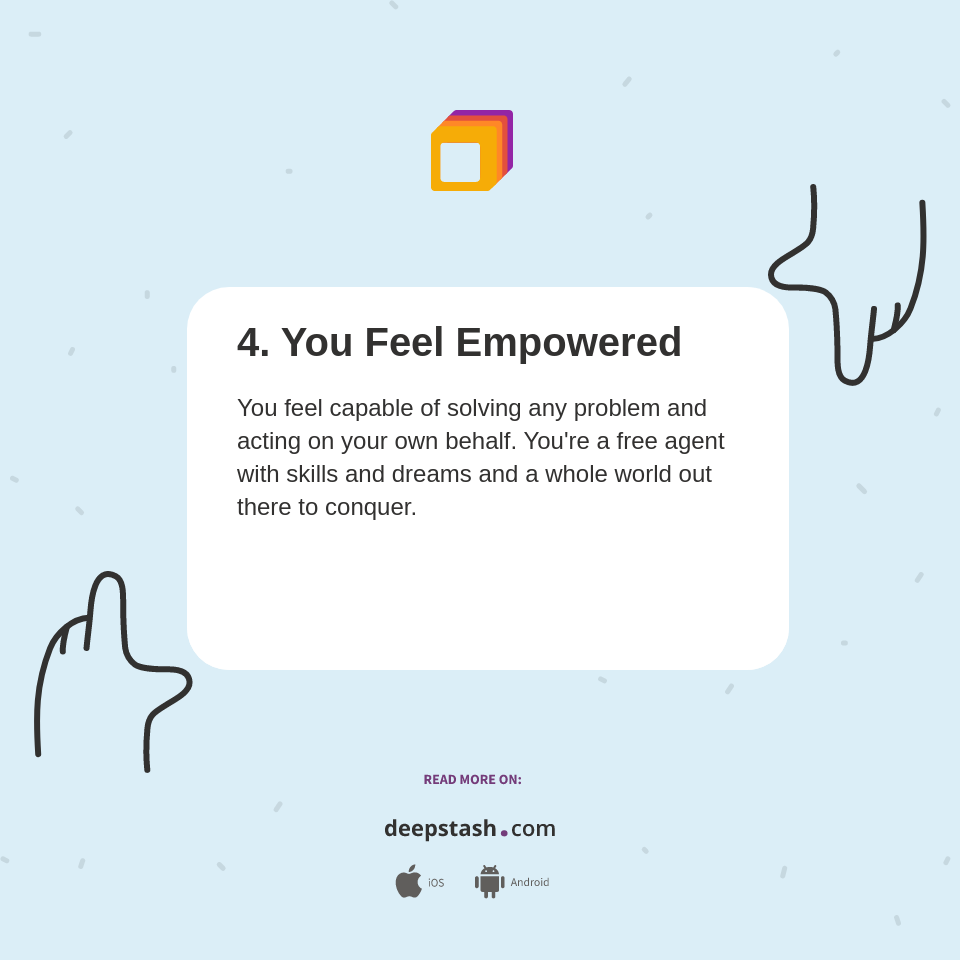 4. You Feel Empowered - Deepstash