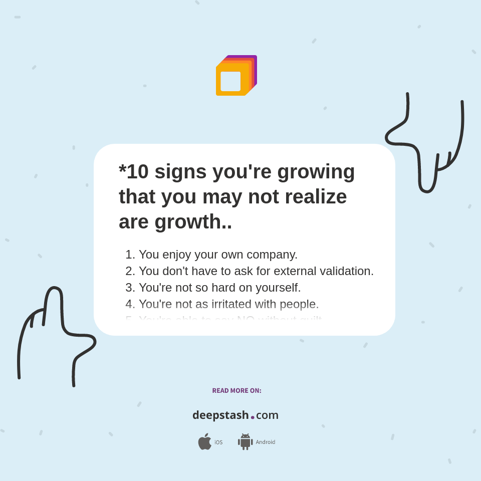 *10 signs you're growing that you may not realize are growth.. - Deepstash