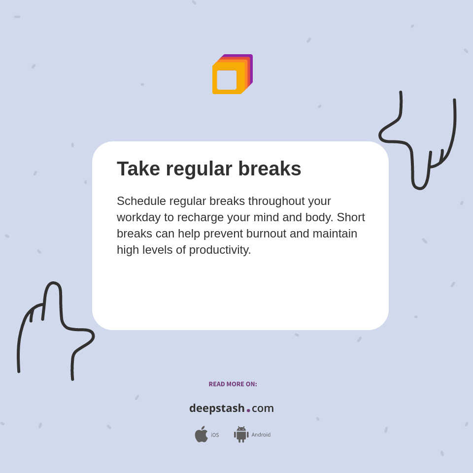Take regular breaks - Deepstash
