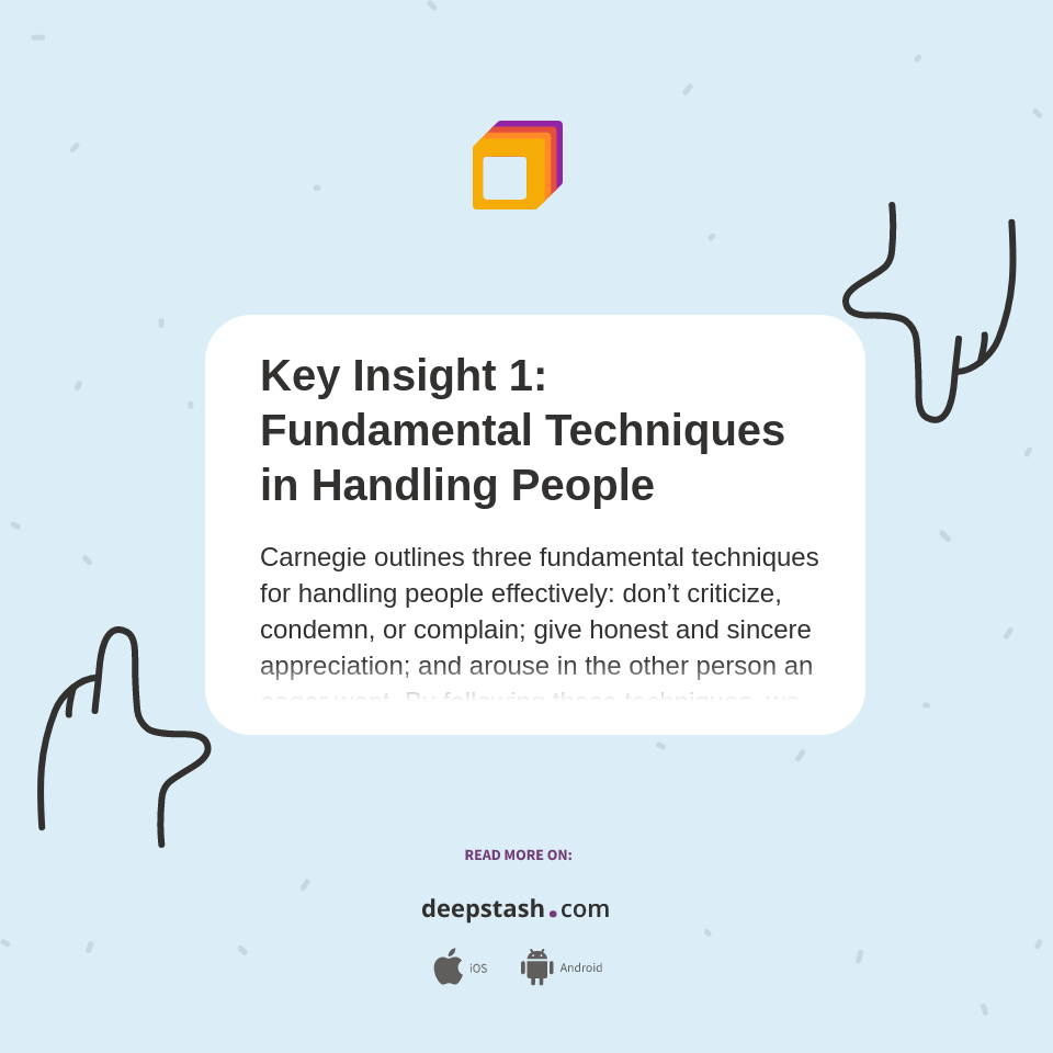 Key Insight 1: Fundamental Techniques in Handling People - Deepstash