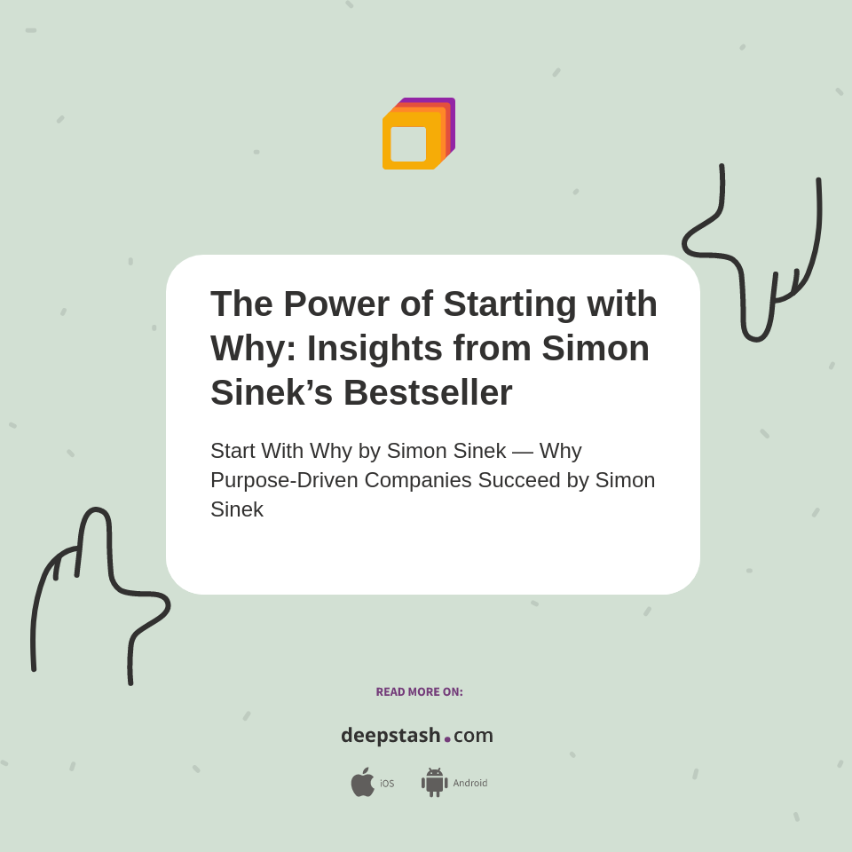 The Power of Starting with Why: Insights from Simon Sinek’s Bestseller - Deepstash