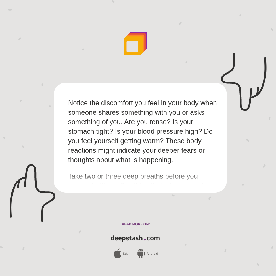 Notice the discomfort you feel in your body when... - Deepstash