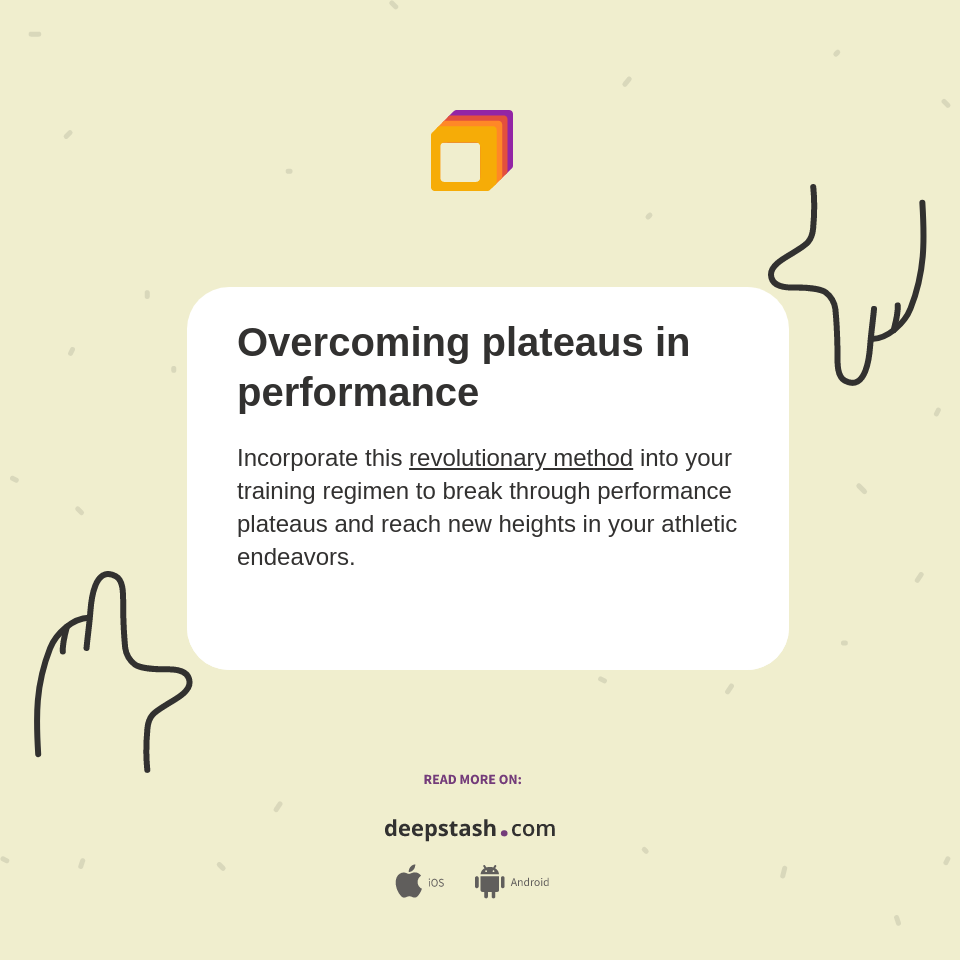 Overcoming plateaus in performance - Deepstash