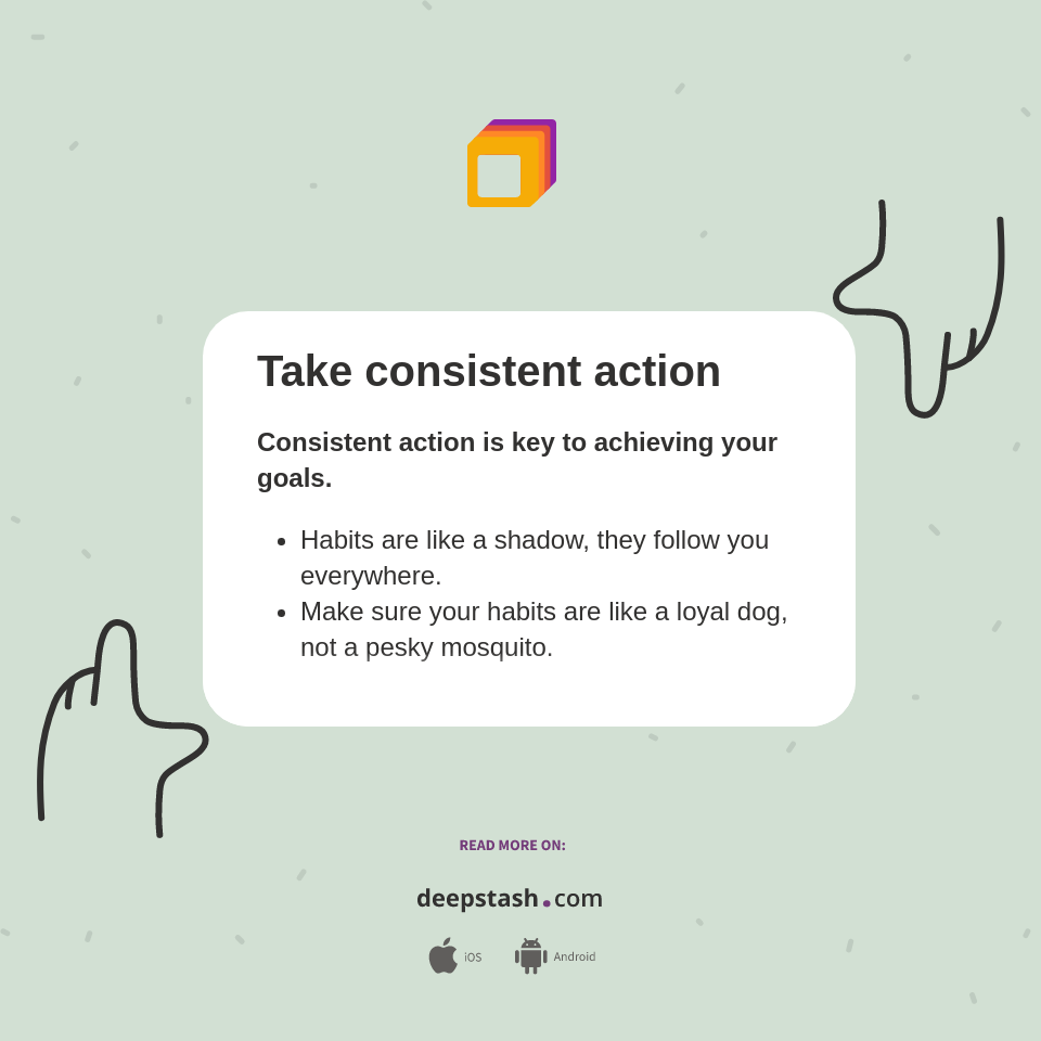 Take consistent action - Deepstash