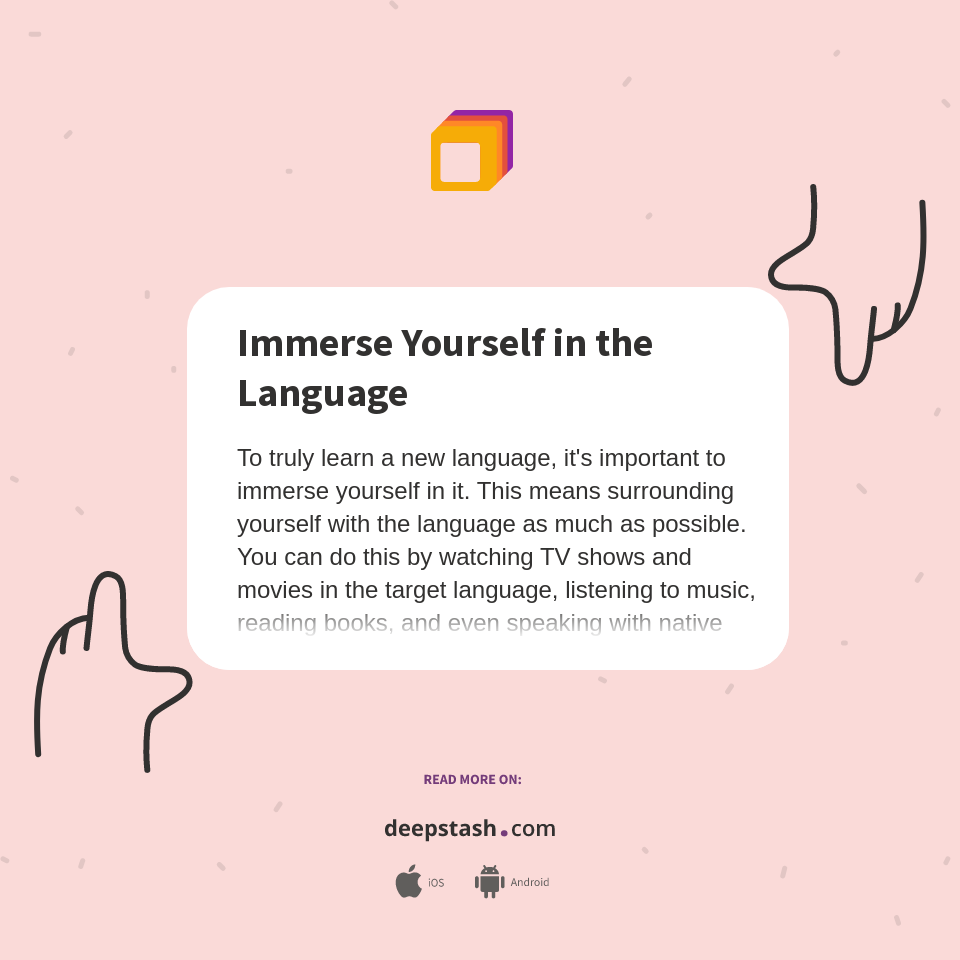 Immerse Yourself in the Language - Deepstash