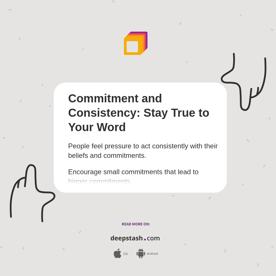 Commitment and Consistency: Stay True to Your Word - Deepstash
