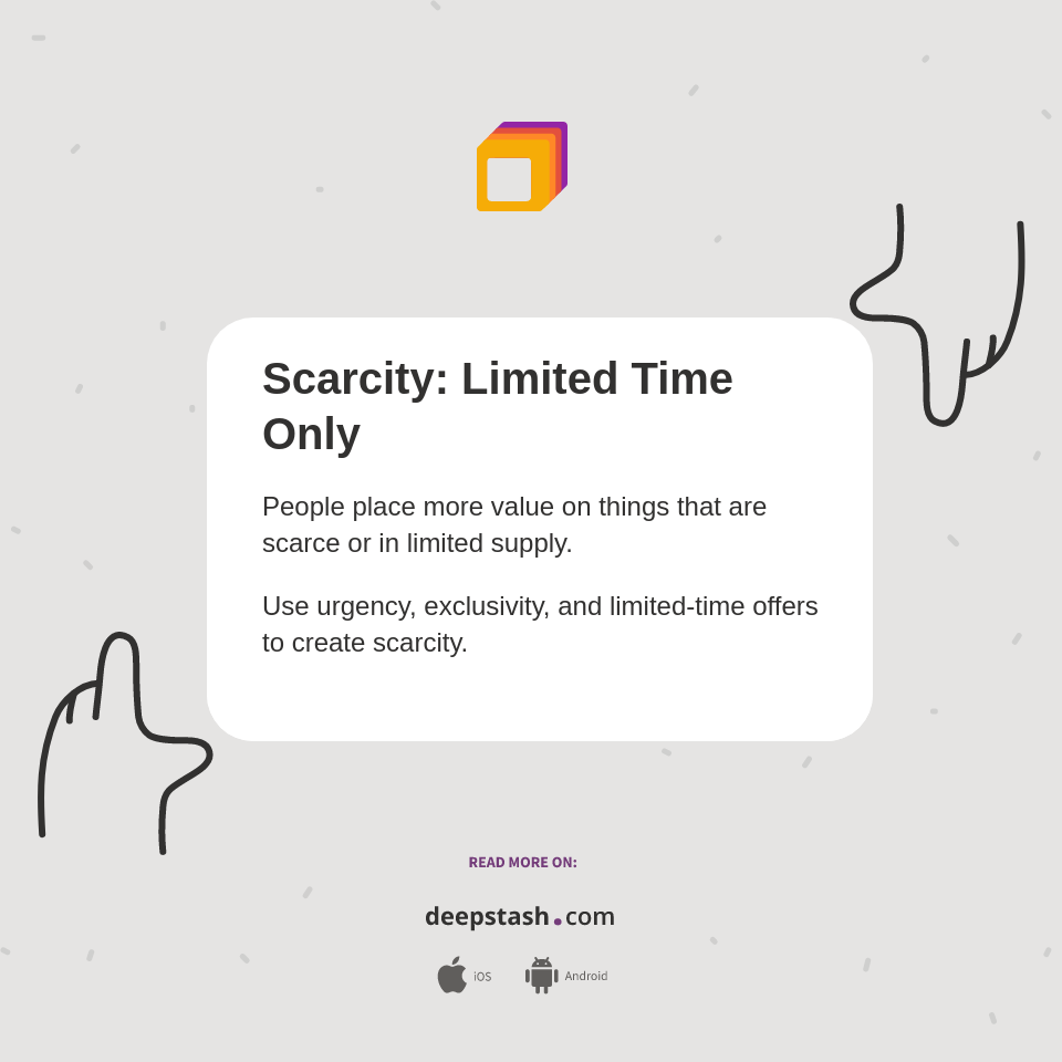 Scarcity: Limited Time Only - Deepstash