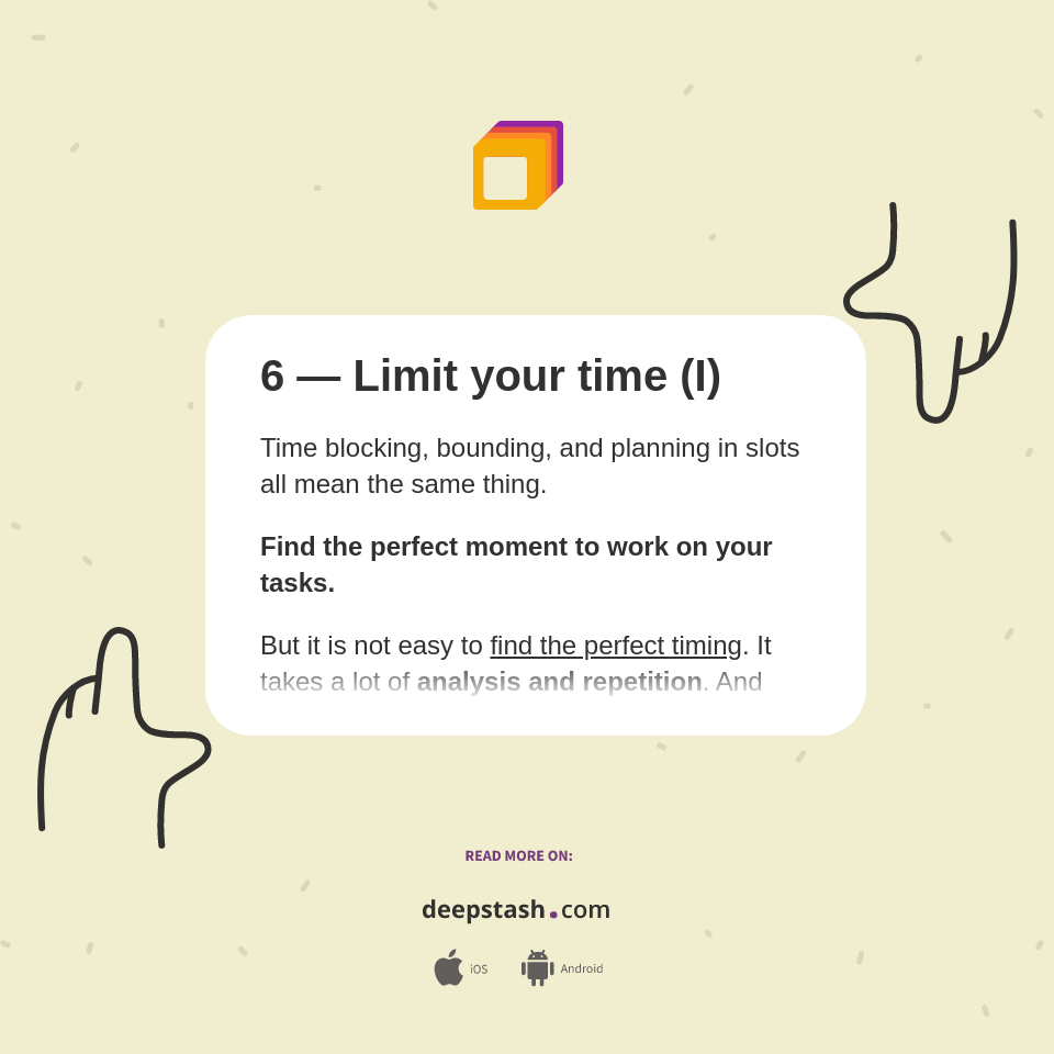 6 — Limit your time (I) - Deepstash
