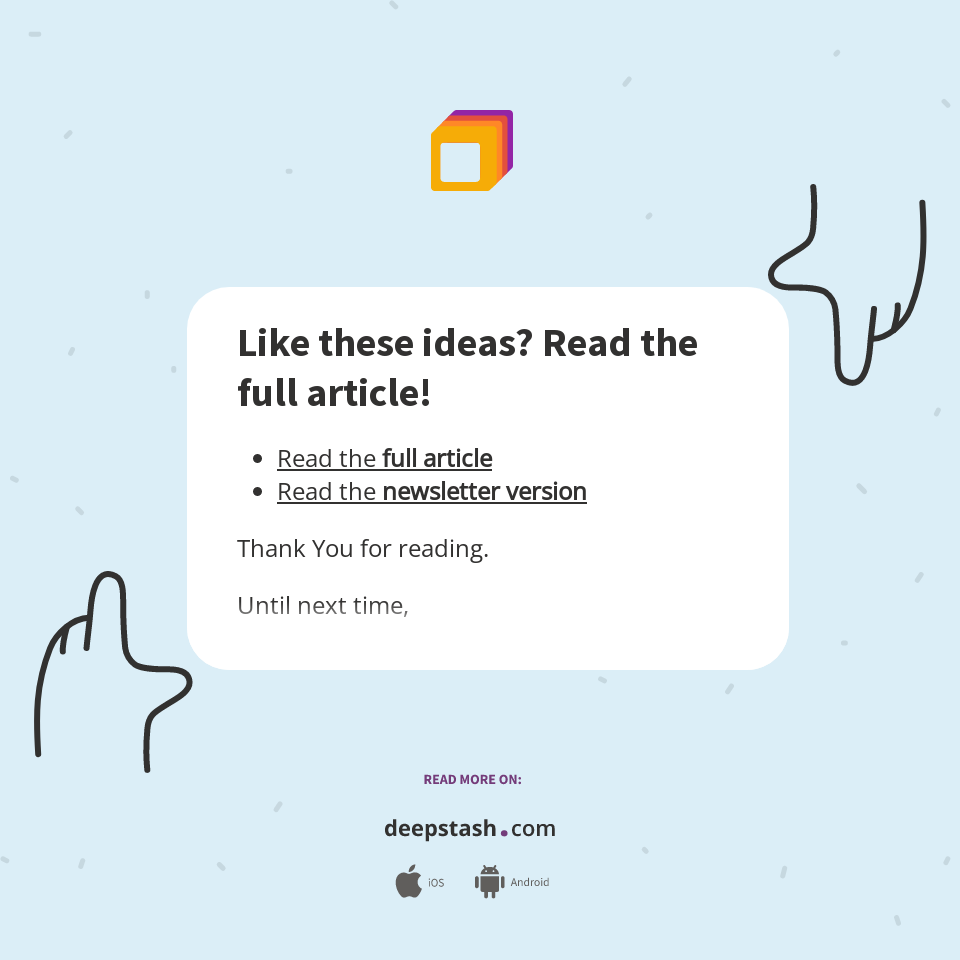 Like these ideas? Read the full article! - Deepstash