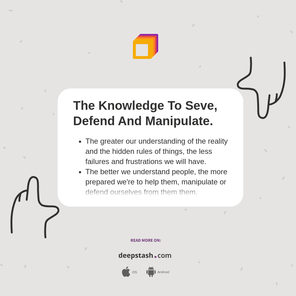 The Knowledge To Seve, Defend And Manipulate. - Deepstash