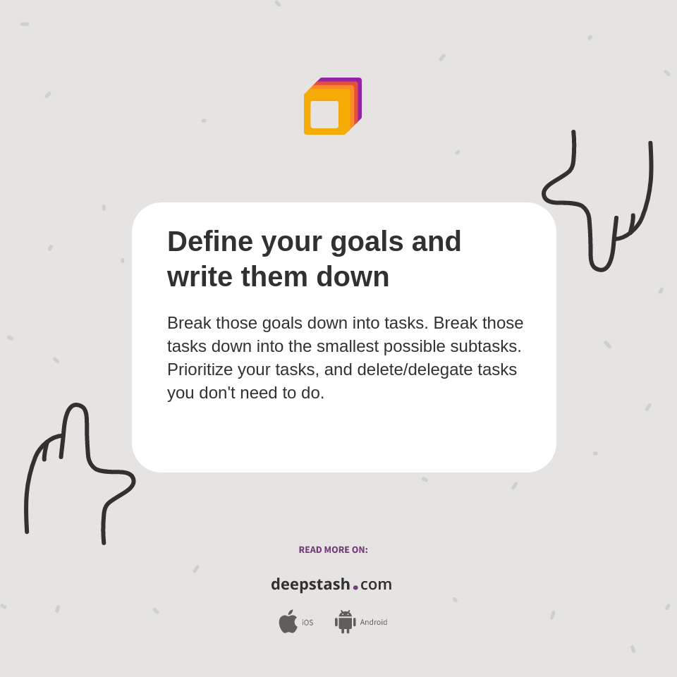 Define your goals and write them down - Deepstash