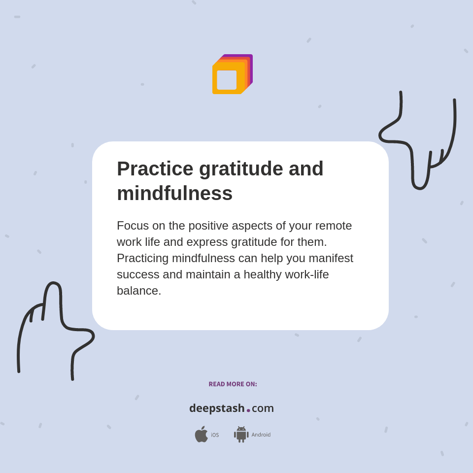 Practice gratitude and mindfulness - Deepstash