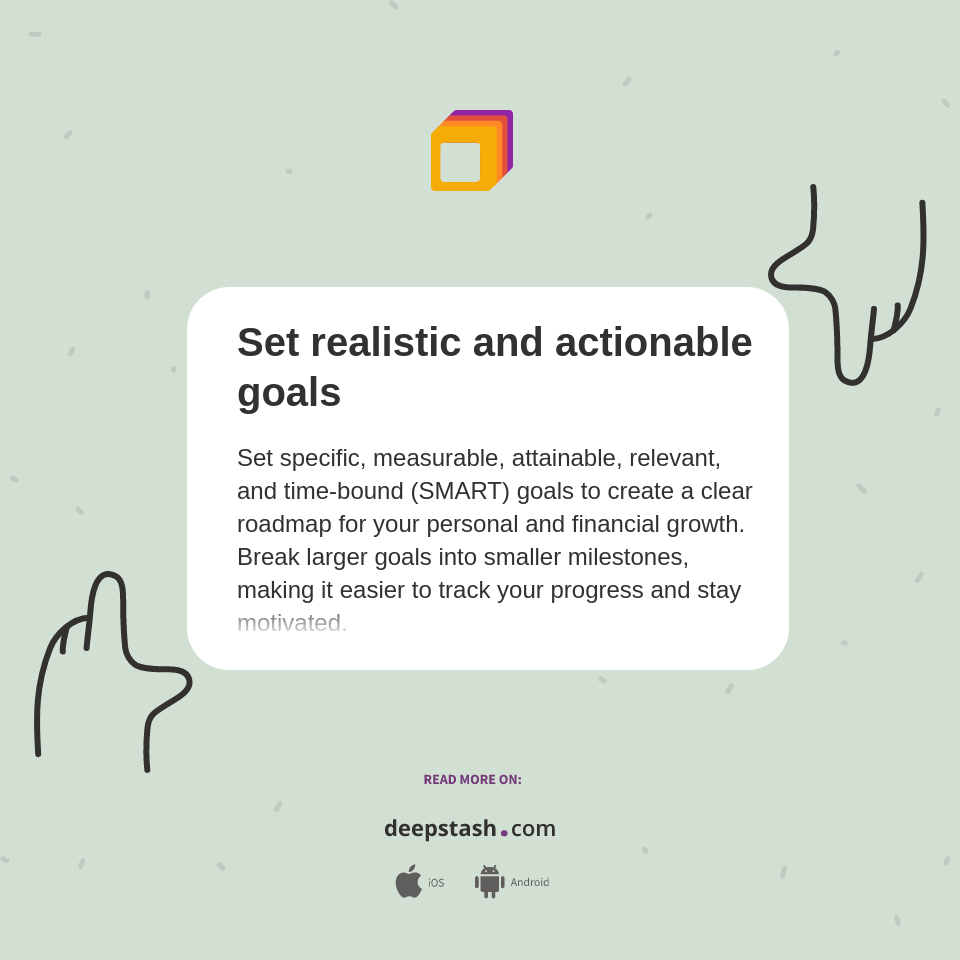 Set realistic and actionable goals - Deepstash