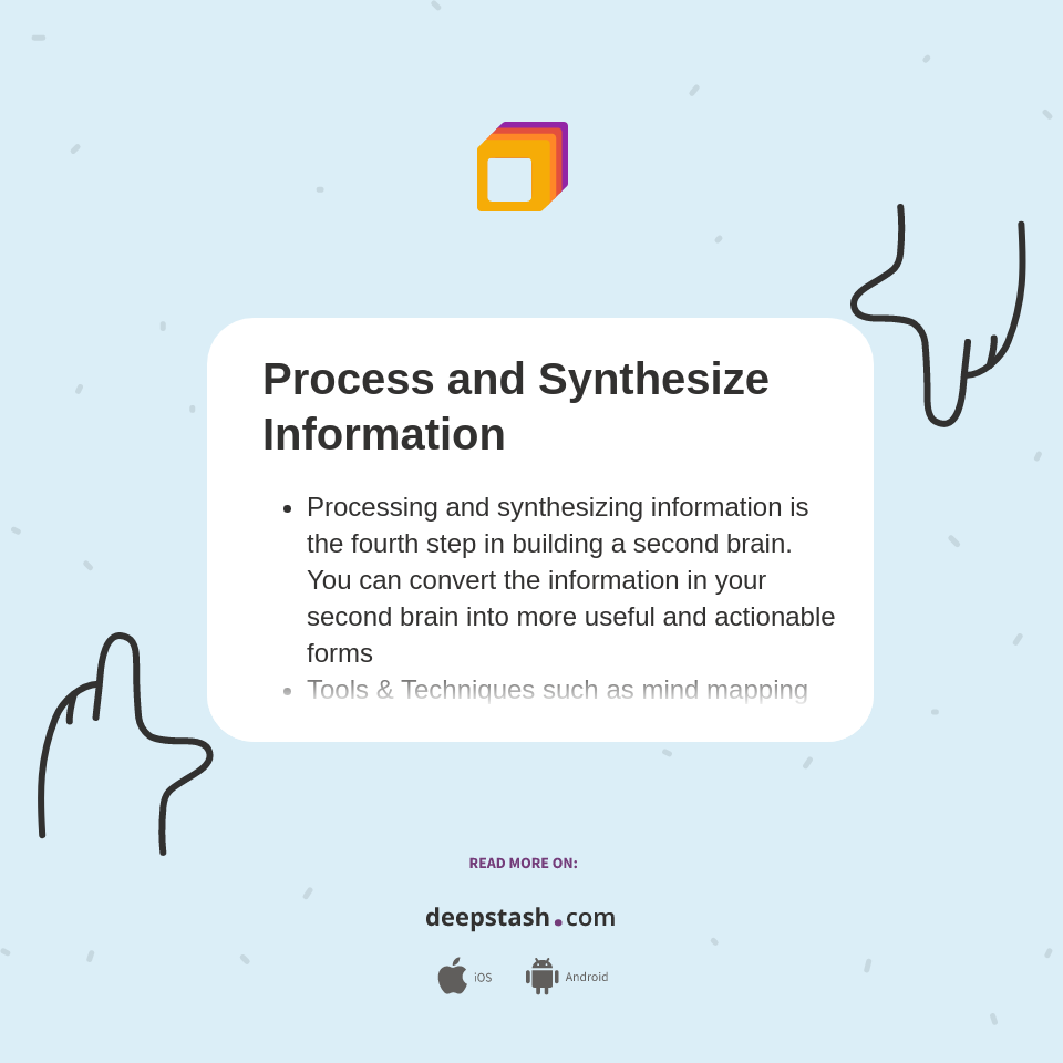 Process and Synthesize Information - Deepstash