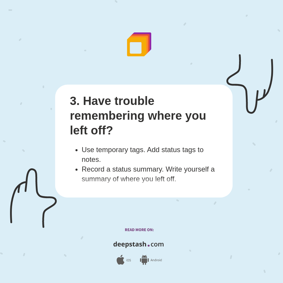 3. Have trouble remembering where you left off? - Deepstash