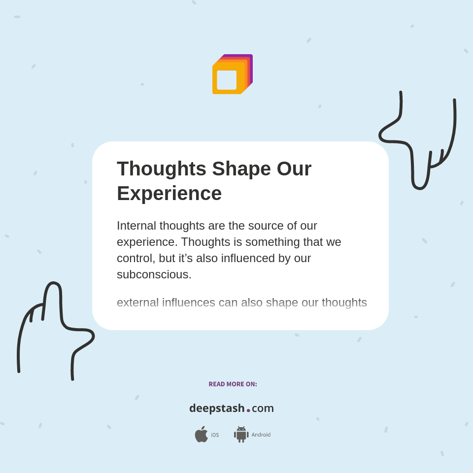 Thoughts Shape Our Experience - Deepstash