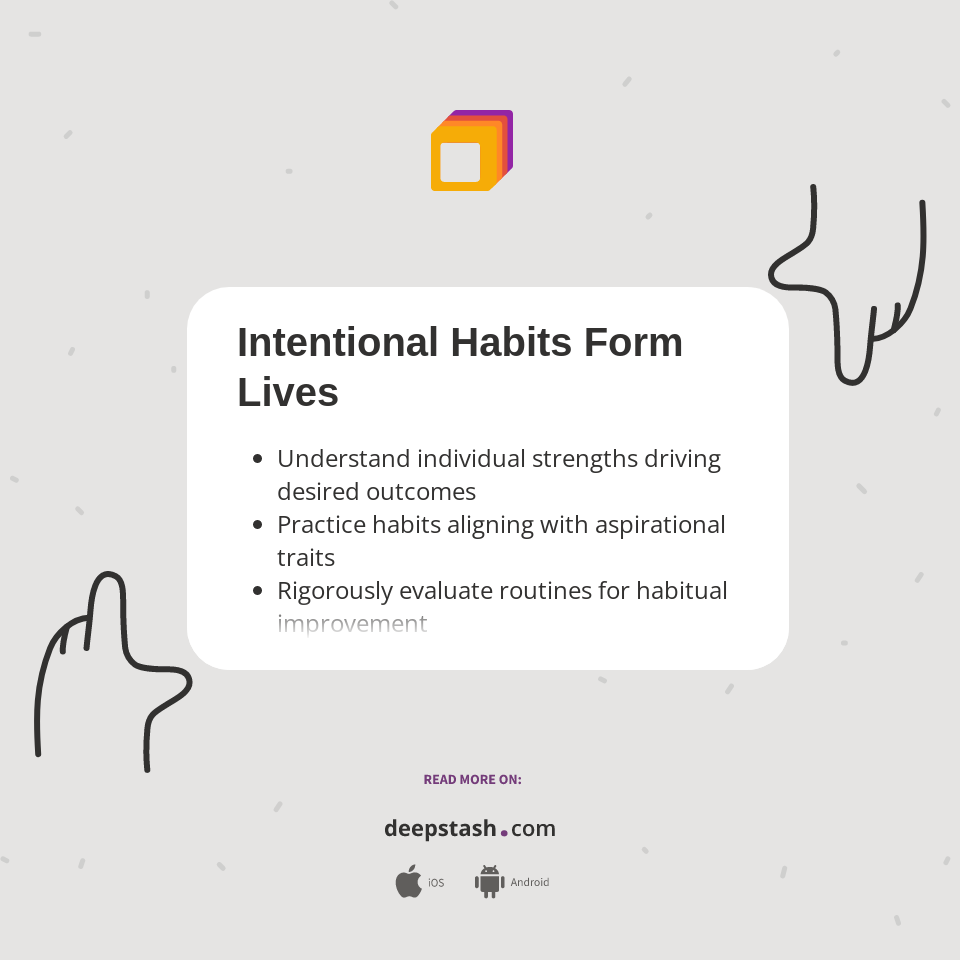 Intentional Habits Form Lives - Deepstash
