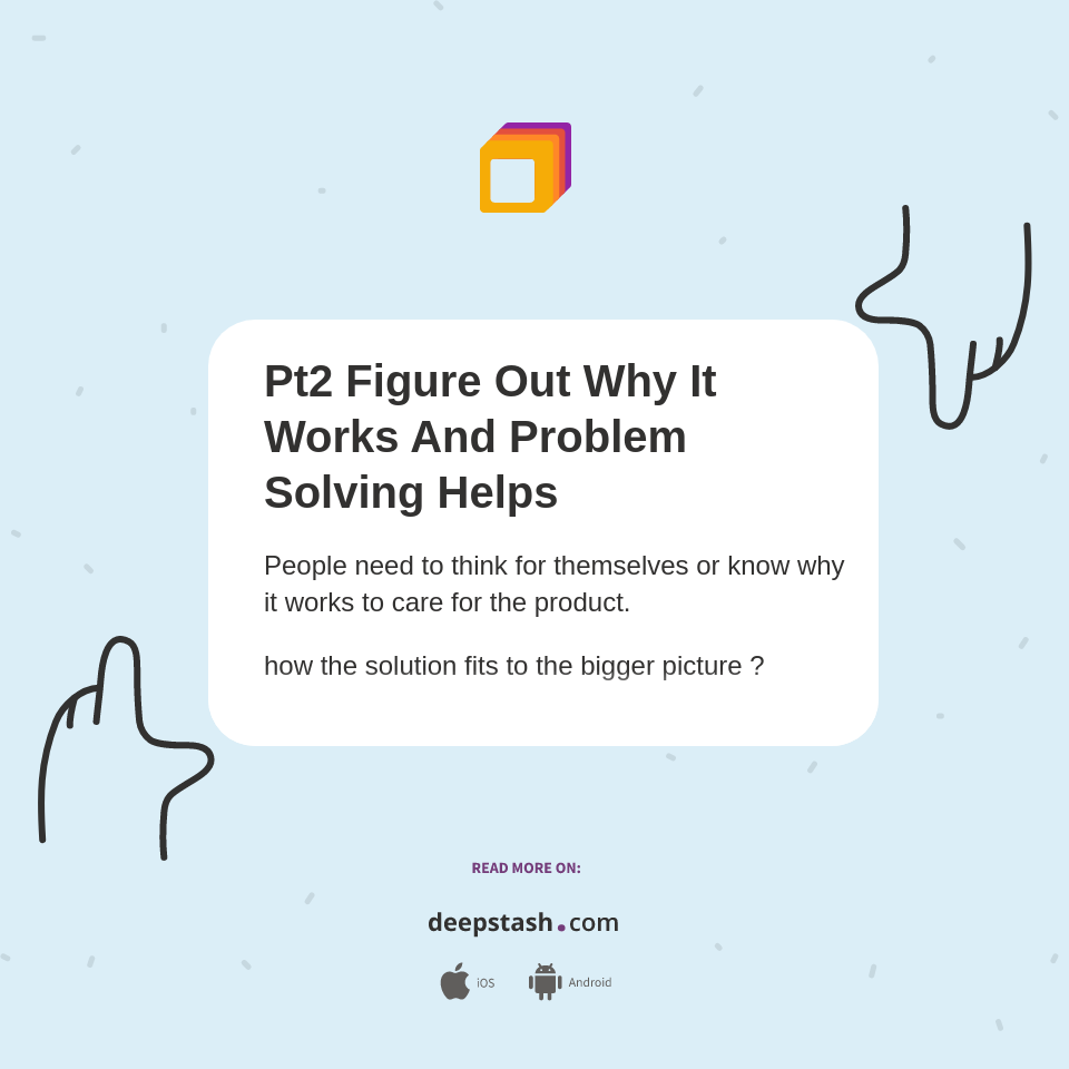 Pt2 Figure Out Why It Works And Problem Solving Helps - Deepstash