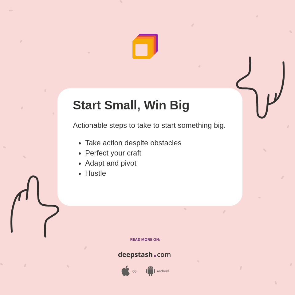 Start Small, Win Big - Deepstash