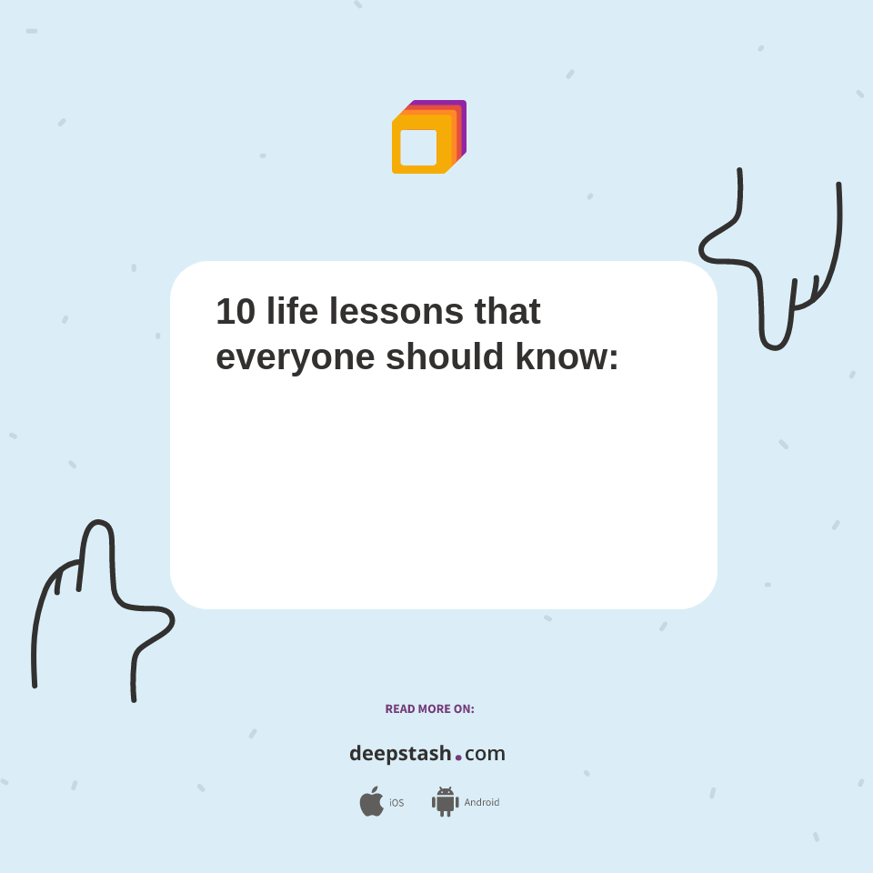 10 life lessons that everyone should know: - Deepstash